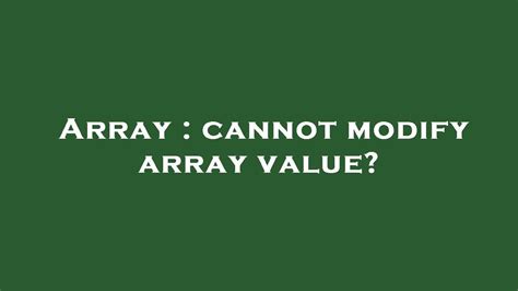Array Cannot Modify Array Value Youtube