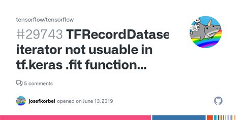 Tfrecorddataset Iterator Not Usuable In Tfkeras Fit Function Stepsperepoch · Issue 29743