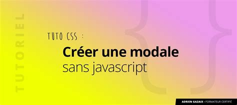 Tuto Css Créer Une Modale Sans Javascript Sur