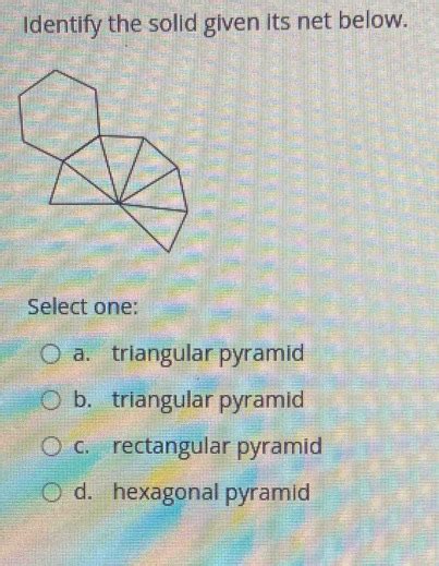 solved identify the solid given its net below select one a