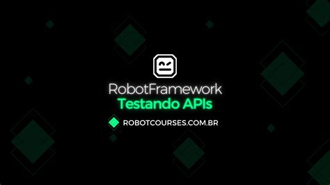 Testando APIS Robot Framework Robot Course