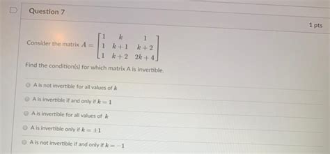 Solved Question 7 1 Pts Consider The Matrix A 1 1 1 K 1