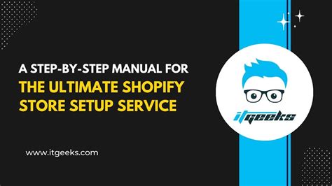 A Step By Step Manual For The Ultimate Shopify Store Setup Service It Geeks