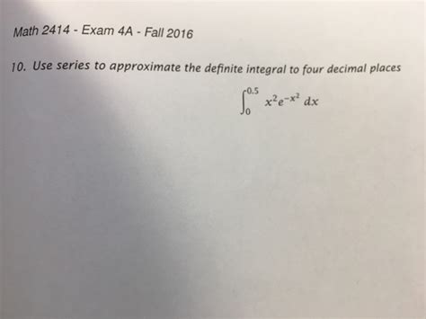 Solved Use Series To Approximate The Definite Integral To Chegg