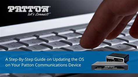A Step By Step Guide On Updating The Os On Your Patton Communications