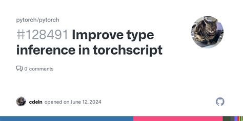 Improve Type Inference In Torchscript · Issue 128491 · Pytorchpytorch · Github