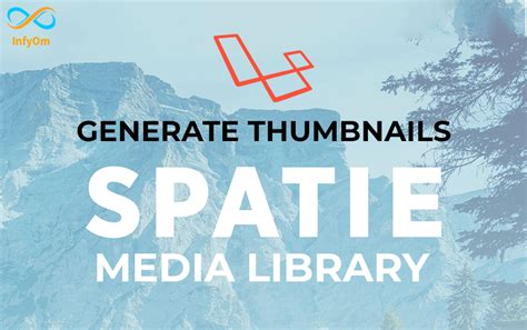 How To Generate Thumbnails By Using Spatie Media Library