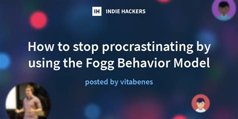 How To Stop Procrastinating By Using The Fogg Behavior Model