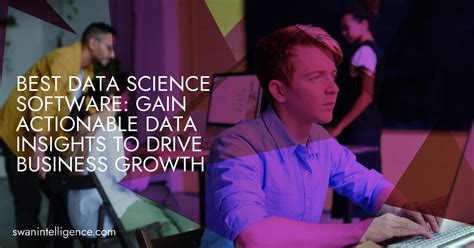 Best Data Science Software Gain Actionable Data Insights To Drive Business Growth