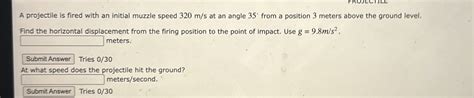 solved a projectile is fired with an initial muzzle speed
