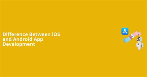 Difference Between Ios And Android App Development Thecodework