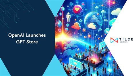 Openai Launches Gpt Store Expanding Horizons In Custom Chatbot Sharing And Collaboration