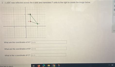 Solved 2 Abc Was Reflected Across The X Axis And Translated 7 Units To The Right To Create The