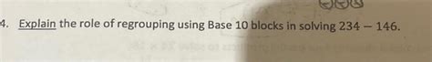 Solved Explain The Role Of Regrouping Using Base Chegg Com