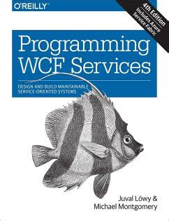 Programming WCF Services Von Juval Lowy Michael Montgomery