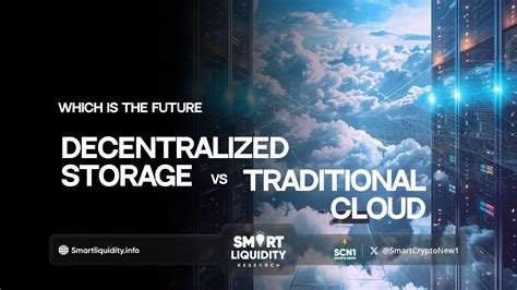 Decentralized Storage Vs Traditional Cloud Which Is The Future Smart Liquidity Research