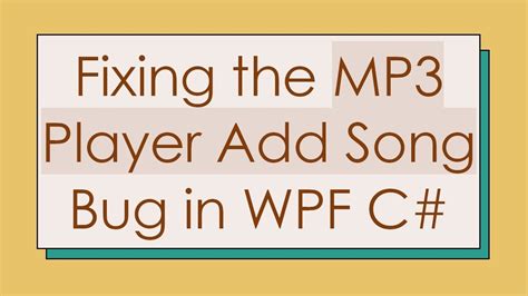 Fixing The Mp3 Player Add Song Bug In Wpf C Youtube