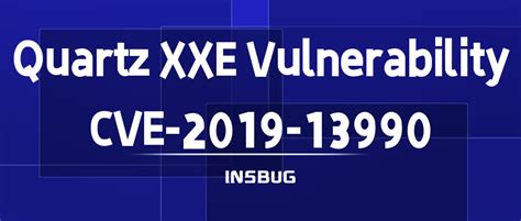 Quartz Xxe Vulnerability Cve 201913990 By Insbug Medium