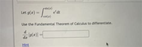 Solved Let Gx∫cotxsinxetdtuse The Fundamental Theorem