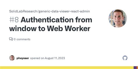 Authentication From Window To Web Worker Issue Solidlabresearch Generic Data Viewer React