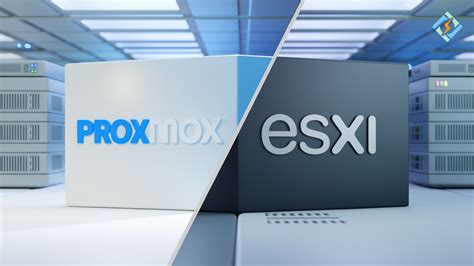 Proxmox Vs Esxi Free Up The Power Of Virtualization Today
