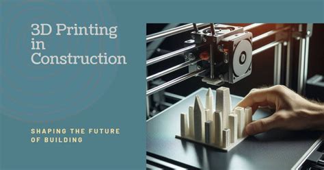 3d Printing In Construction Shaping The Future Of Building