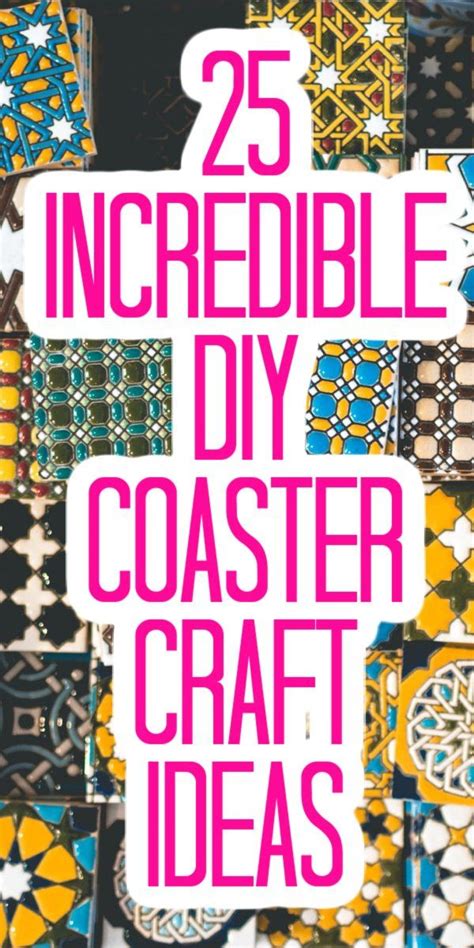 25 Incredible Diy Coaster Crafts For Your Home Coaster Crafts Diy Coasters Tile Diy Coasters