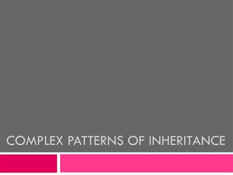Ppt Complex Patterns Of Inheritance Powerpoint Presentation Free