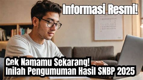 Cek Pengumuman Snbp 2025 Dan Tanda Tanda Hasil Seleksi Lulus Atau Tidak Klik Link Berikut
