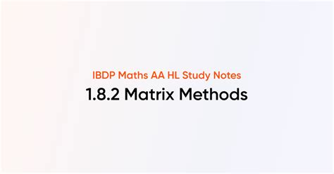 Matrix Methods 182 Ib Dp Maths Aa Hl Tutorchase