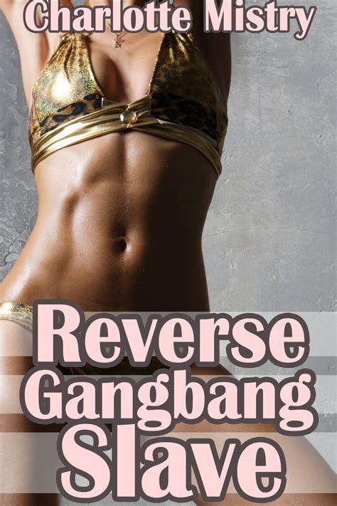 Reverse Gangbang Slave Ebook Mistry Charlotte Amazonca Kindle Store