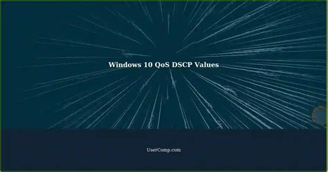 Understanding Windows 10 Qos Dscp Values For Data Prioritization