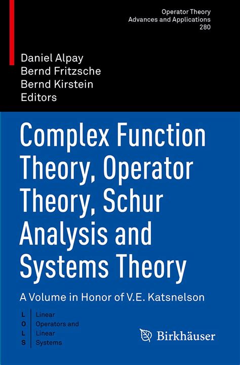 Complex Function Theory Operator Theory Schur Analysis And Systems Theory A Volume In Honor