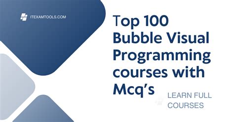 Top 100 Bubble Visual Programming Courses With Mcqs Itexamtools