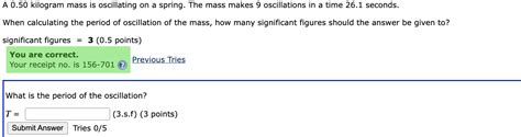 Solved A 0 50 Kilogram Mass Is Oscillating On A Spring The