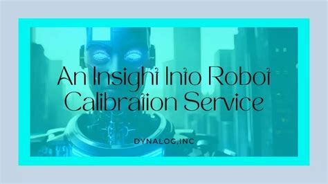 Ppt The Robot Calibration Process Dynalog Inc Powerpoint Presentation Id 11776380