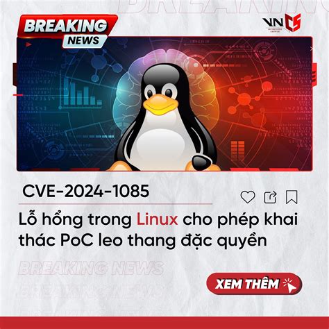 Vncs ‼️ Cve 2024 1085 Lỗ Hổng Trong Linux Cho Phép Khai Thác Poc Leo Thang đặc Quyền