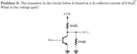 Solved Problem 3 The Transistor In The Circuit Below Is Biased At A Dc Collector Current Of 0