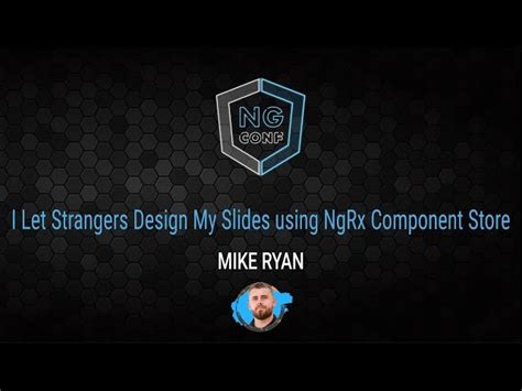 Ng Conf Talk I Let Strangers Design My Slides Using Ngrx Component Store From Ng Conf Class