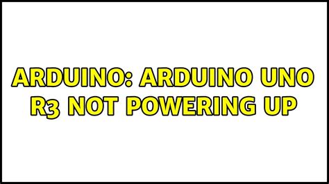 Arduino Arduino Uno R3 Not Powering Up 2 Solutions YouTube