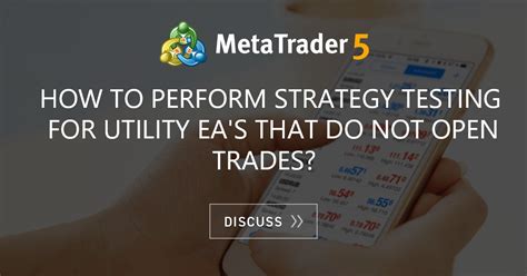 How To Perform Strategy Testing For Utility Eas That Do Not Open