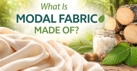 What Is Modal Fabric Made Of Complete Guide