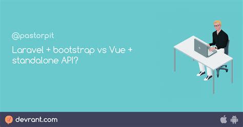 Bootstrap Laravel Bootstrap Vs Vue Standalone Api Devrant