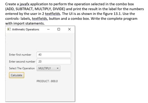 Create A Javafx Application To Perform The Operation Selected In The