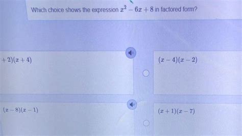 [answered] Which Choice Shows The Expression X 6x 8 In Factored Form 2 Kunduz