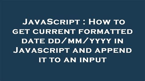 Javascript How To Get Current Formatted Date Ddmmyyyy In Javascript