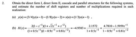 solved 2 obtain the direct form i direct form ii cascade