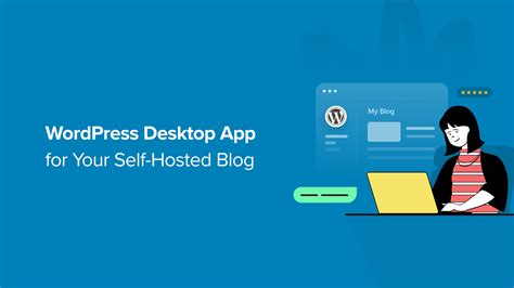 How To Use WordPress Desktop App For Your Self Hosted Blog Private