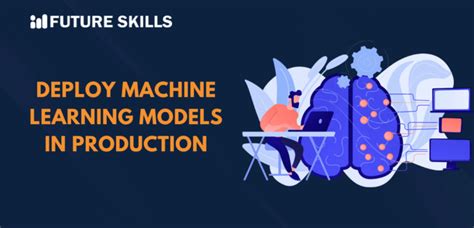 How To Deploy Machine Learning Models In Production Future Skills Academy