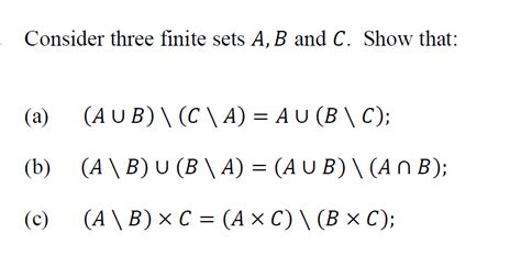 solved consider three finite sets a b ﻿and c ﻿show